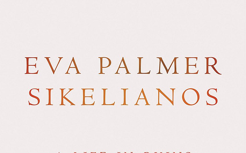 Artemis Leontis’ Biography of Eva Palmer Sikelianos - The National Herald
